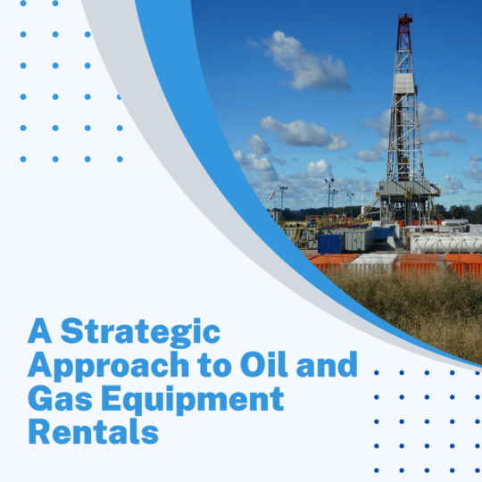 A Strategic Approach to Oil and Gas Equipment Rentals | WebbRes